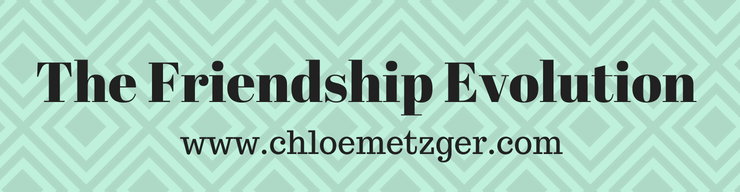 The Friendship Evolution – Chloe Metzger