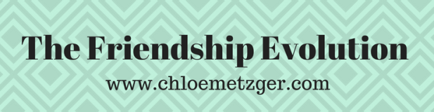 The Friendship Evolution – Chloe Metzger