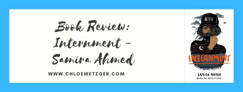 Book Review: Internment – Samira Ahmed – Chloe Metzger