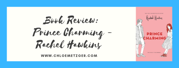 Book Review: Prince Charming (Royals) – Rachel Hawkins – Chloe Metzger