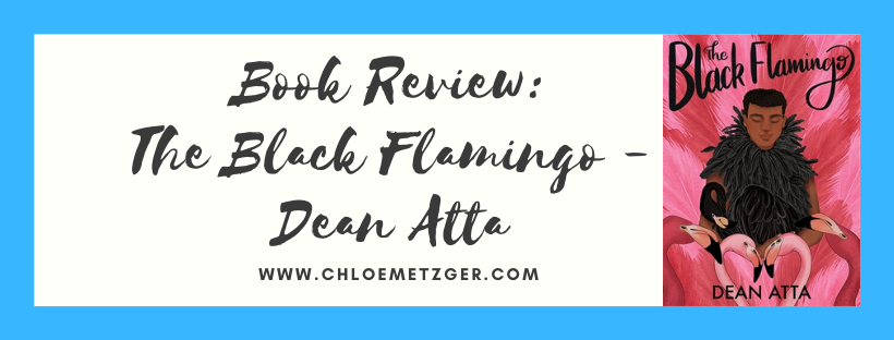 Book Review: The Black Flamingo – Dean Atta – Chloe Metzger
