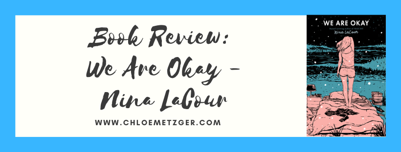 Book Review: We Are Okay – Nina LaCour – Chloe Metzger